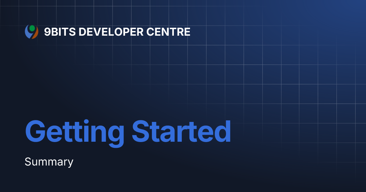 Getting Started | 9BITS DEVELOPER CENTRE